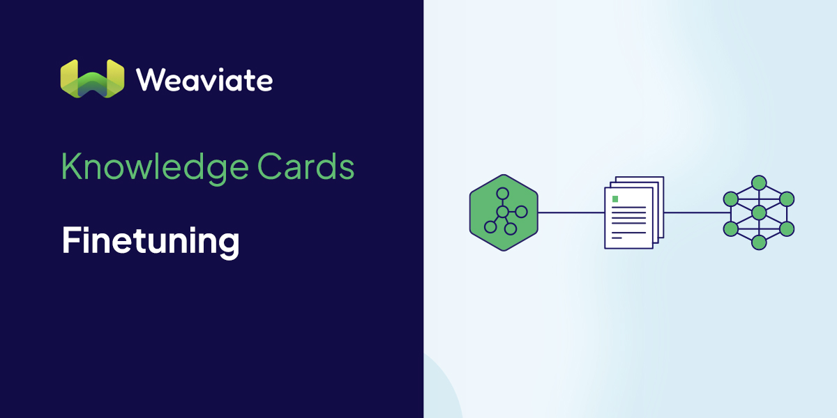 Finetuning - Weaviate Knowledge Cards