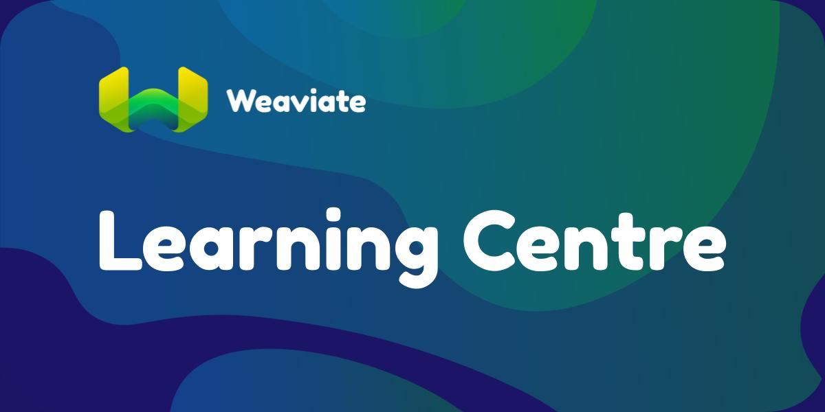Weaviate Learning Center | Weaviate