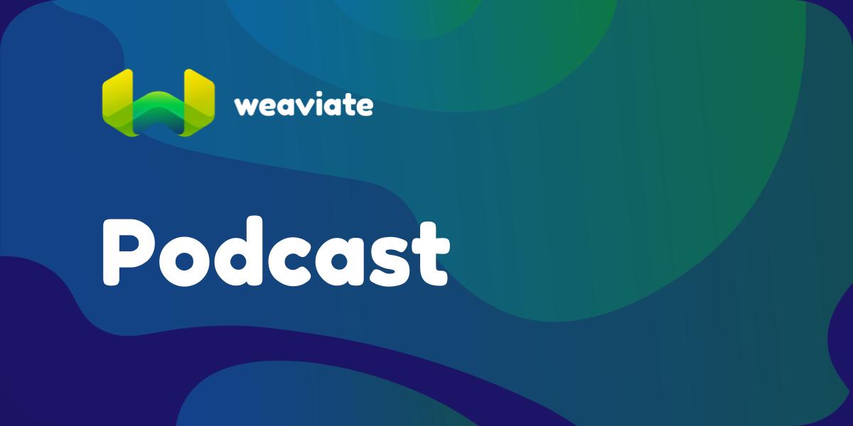Weaviate Podcasts | Weaviate